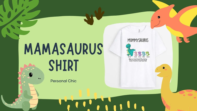 Top 10 Mamasaurus Shirt Designs at Personal Chic - Personal Chic