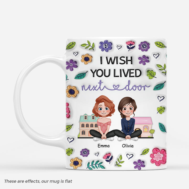 [3D Printing Effect] I Wish You Lived Next Door Mug - Custom Gifts for ...