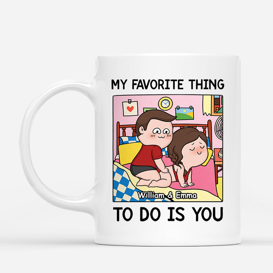 Funny My Favourite Thing To Do Is You Mug - Custom Gifts for Couples ...